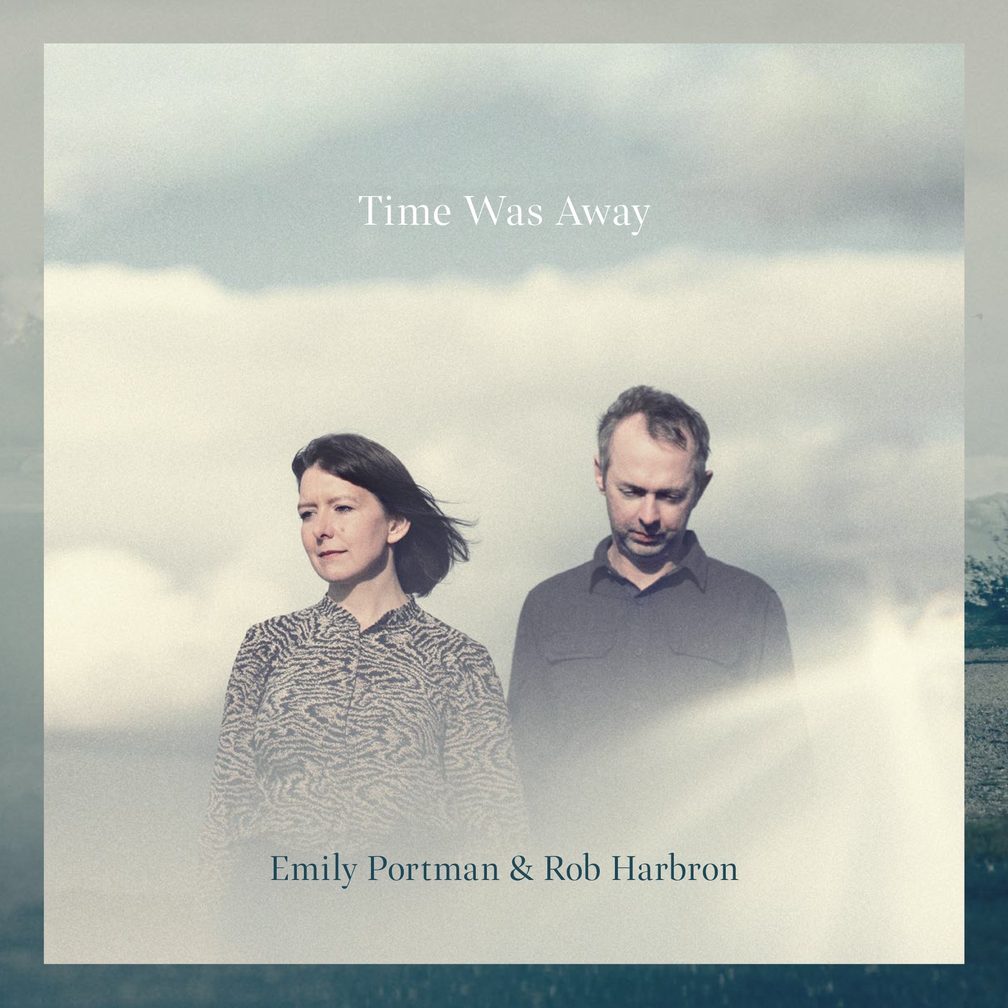 Emily Portman & Rob Harbron: Time Was Away – FolkNotes
