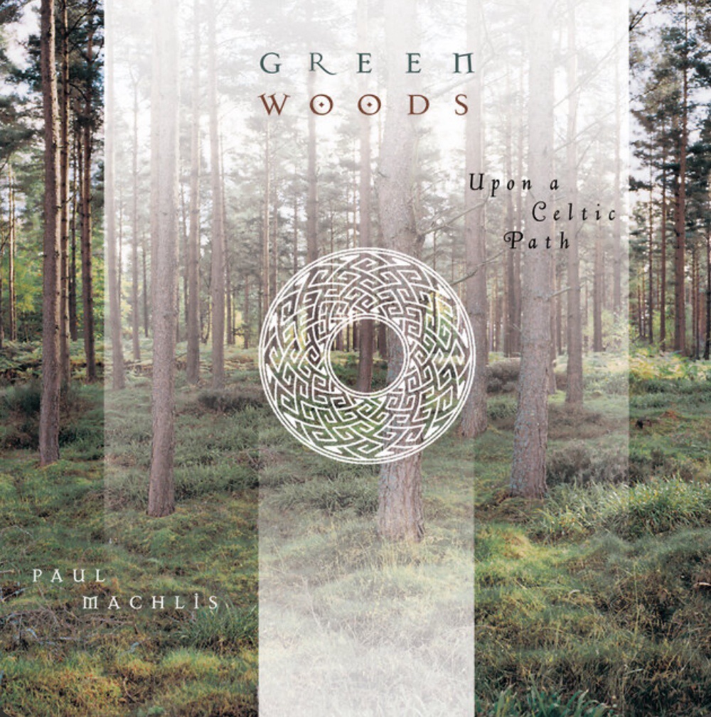Looking back on Greenwoods – Upon a Celtic Path (1998) by Paul Machlis ...